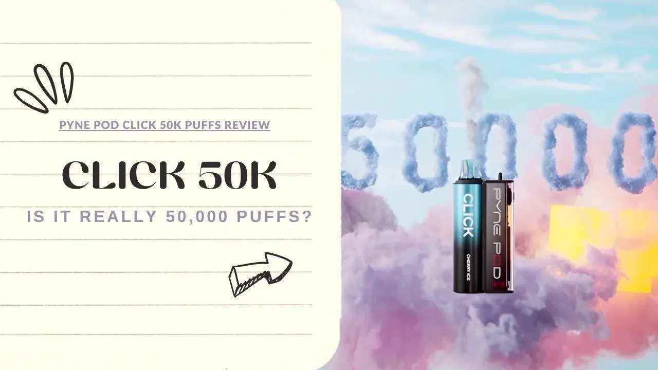 Pyne Pod Click 50K Puffs Review (2025): Is It Really 50,000 Puffs ...