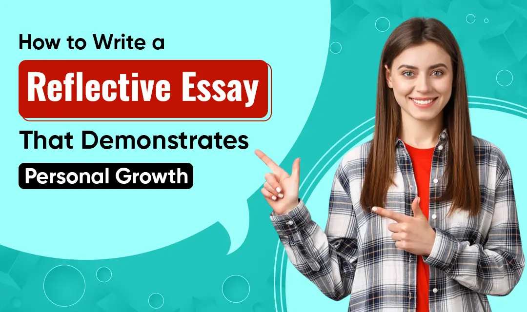 How to Write a Reflective Essay That Demonstrates Personal Growth ...