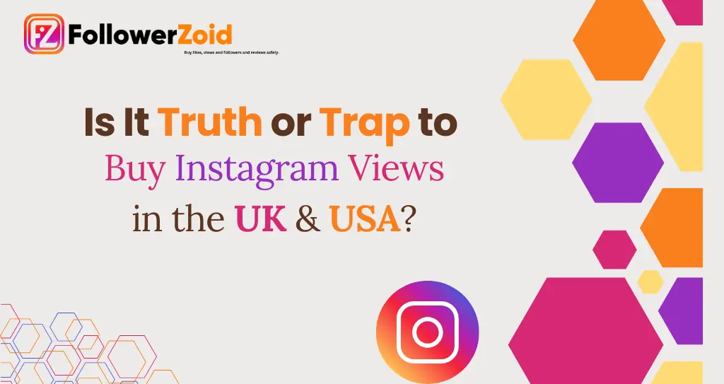 Is It Truth or Trap to Buy Instagram Views in the UK & USA? | bigwritehook